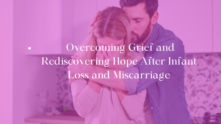 Overcoming Grief After Infant Loss and Miscarriage